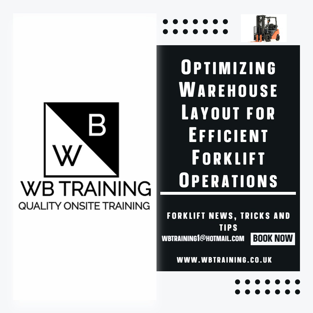 Optimizing Warehouse Layout for Efficient Forklift Operations - WB Training Optimizing Warehouse Layout for Efficient Forklift Operations - WB Training